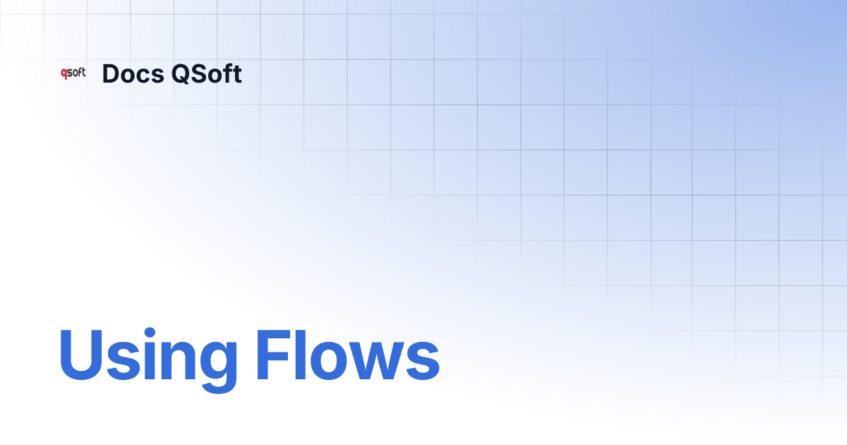 Using Flows | Docs QSoft